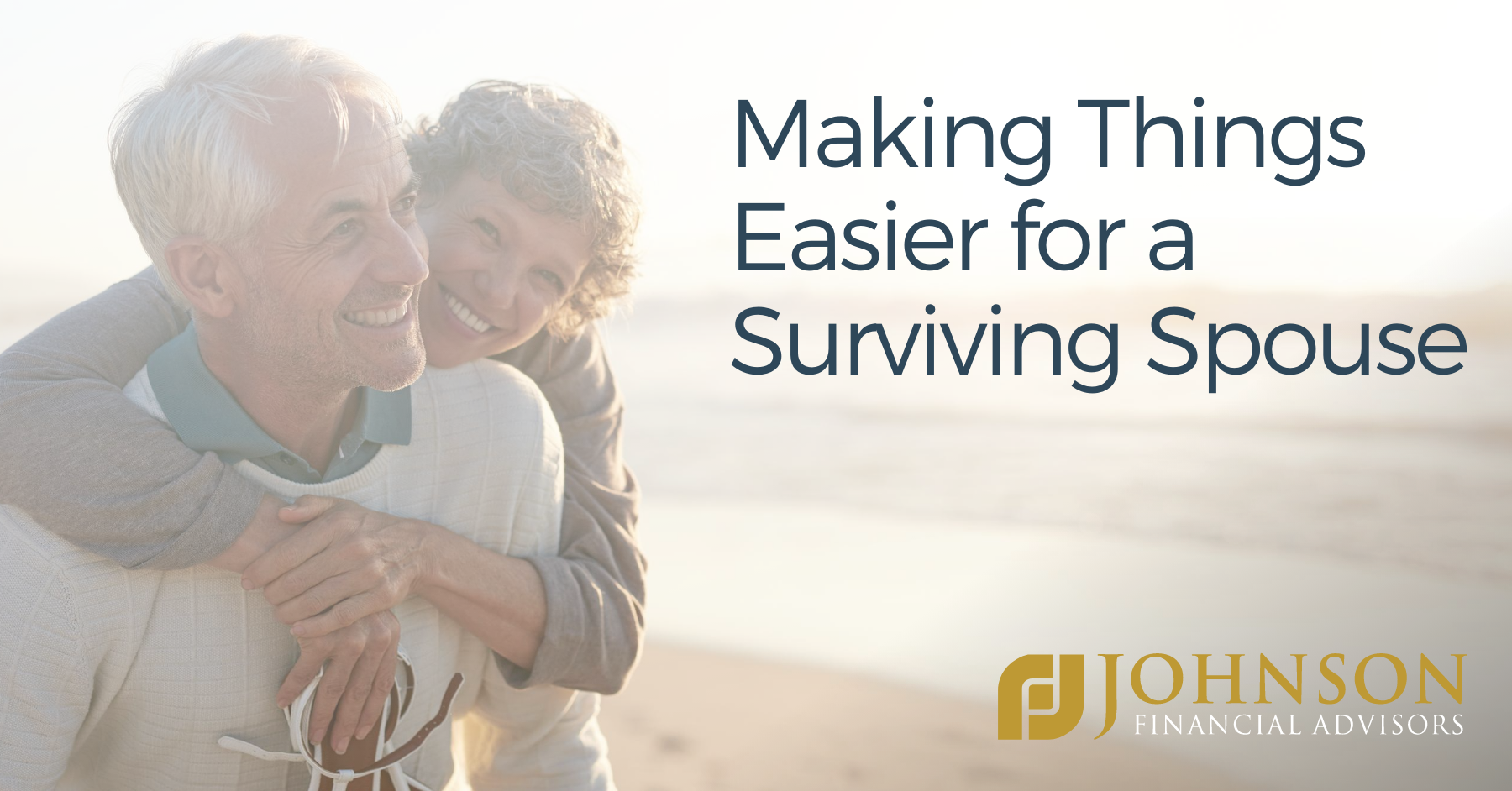 Making Things Easier for a Surviving Spouse - Johnson Financial Advisors