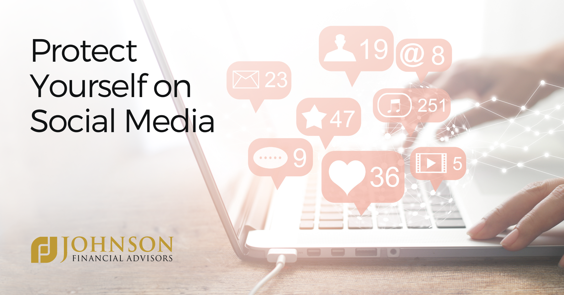 Protect Yourself on Social Media - Johnson Financial Advisors