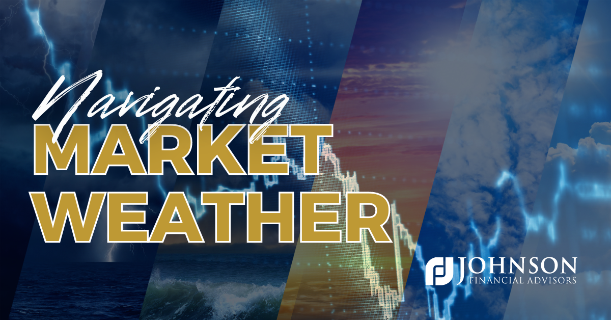 Navigating Market Weather - Johnson Financial Advisors